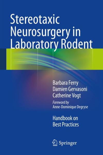 Stereotaxic neurosurgery in laboratory rodent - relié - Barbara Ferry ...