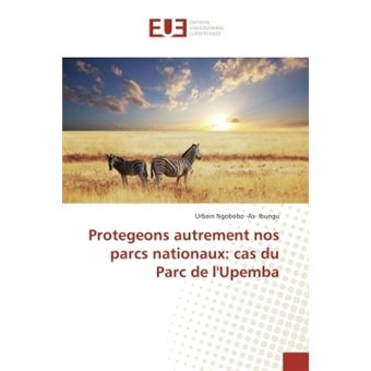 Protegeons autrement nos parcs nationaux: cas du Parc de l'Upemba ...