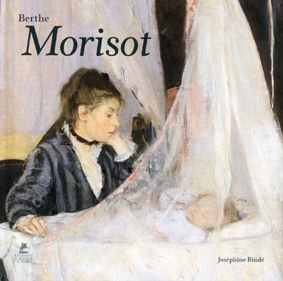 Berthe Morisot - relié - Berthe Morisot, Joséphine Binde - Achat Livre ...
