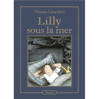 Lilly sous la mer - cartonné - Thomas Lavachery - Achat Livre | fnac