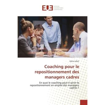Coaching pour le repositionnement des managers cadres - broché - Katia ...