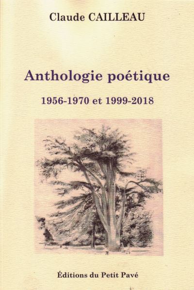 Anthologie poétique 1956-1970 et 1999-2018 - broché - Claude Cailleau ...