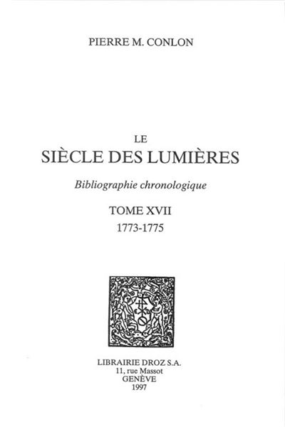 Le siècle des Lumières bibliographie chronologique, 1773-1775 Tome 17 ...