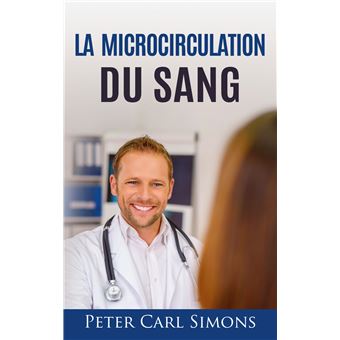 La microcirculation du sang 101 - broché - Peter Carl Simons - Achat ...