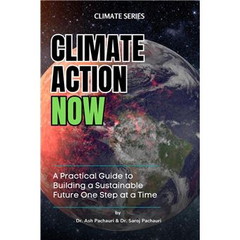 Climate Action Now: A Practical Guide to Building a Sustainable Future One Step at a Time ...