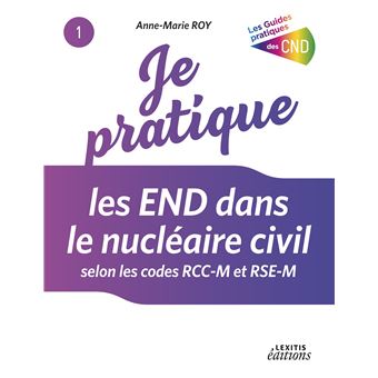 Je pratique les END dans le nucléaire civil selon les codes RCC-M et ...