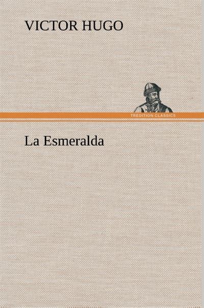 La Esmeralda - broché - Victor Hugo - Achat Livre | fnac