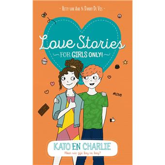 For girls only! Love stories - Kato en Charlie - Hetty Van Aar, Danny ...