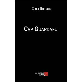 Cap Guardafui - broché - Claire Bertrand - Achat Livre | fnac
