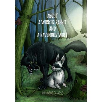 About a wicked rabbit and a ravenous wolf - broché - Hanneke Dhaese ...