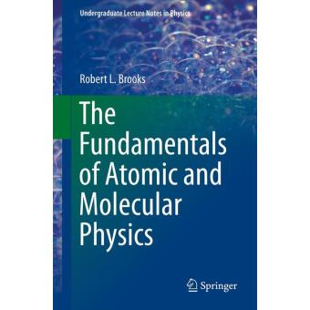 The fundamentals of atomic and molecular physics - Poche - Robert L Brooks - Achat Livre ou ...