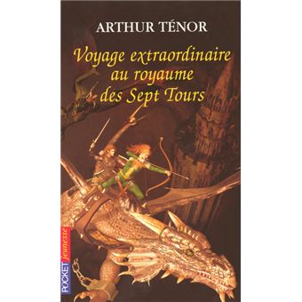 Voyage extraordinaire au royaume des Sept Tours - Poche - Arthur Ténor ...