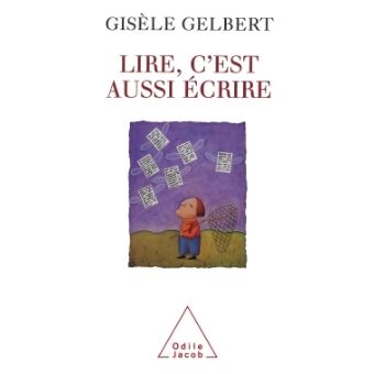 Lire, c'est aussi écrire - Gisèle Gelbert - Achat Livre ou ebook | fnac