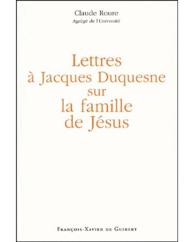 Lettres à Jacques Duquesne sur la famille de Jésus - broché - Claude ...