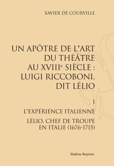 Un apôtre de l'art du théâtre au XVIIIème siècle : Luigi Riccoboni dit ... Un apôtre de l'art du théâtre au XVIIIème siècle : Luigi Riccoboni dit ...