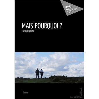 Mais pourquoi ? - broché - François Collette - Achat Livre ou ebook | fnac