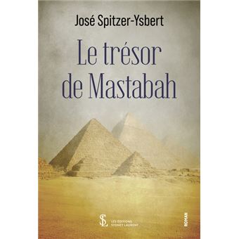 Le trésor de Mastabah - broché - José Spitzer-Ysbert - Achat Livre | fnac
