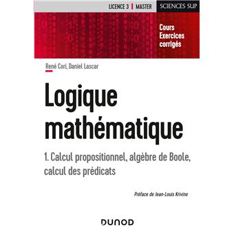 Logique mathématique - Tome 1 - Calcul propositionnel, algèbres de ...