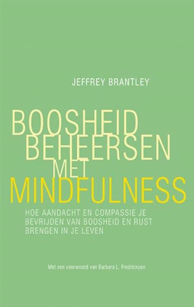Boosheid beheersen met mindfulness hoe aandacht en compassie je ...
