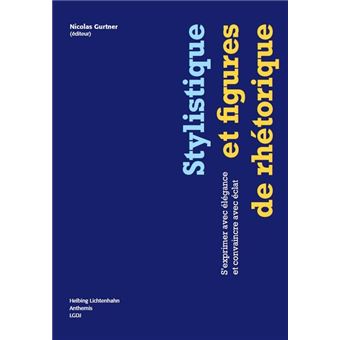Stylistique et figures de rhétorique S'exprimer avec élégance et ...