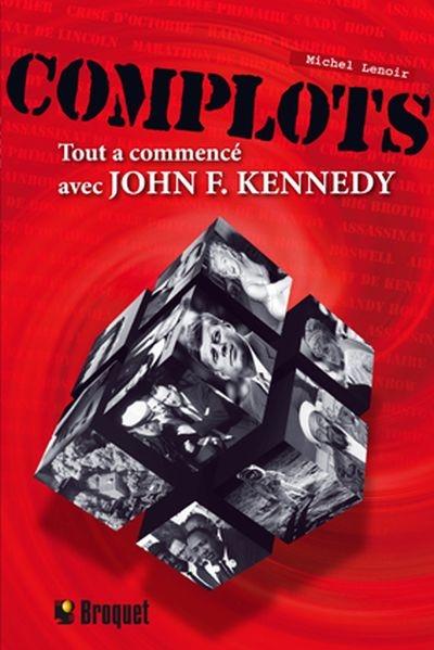 Complot : tout a commence avec JFK - broché - Michel Lenoir - Achat ...