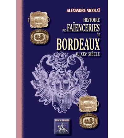 Histoire des faienceries de bordeaux au 19e siecle - broché - Alexandre ...