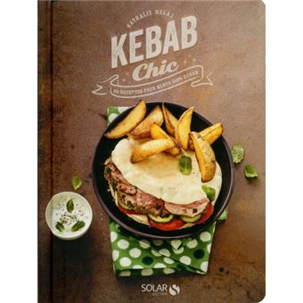 Kebab chic - 30 recettes pour menus 100% kebab - cartonné - Collectif ...