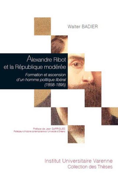 Alexandre ribot et la république modérée Formation et ascension d'un ...