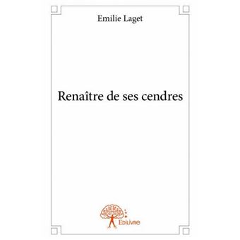Renaître de ses cendres - broché - Emilie Laget - Achat Livre | fnac