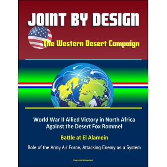 Joint by Design: The Western Desert Campaign – World War II Allied ...