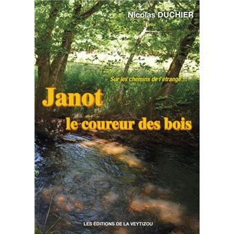 Janot, le coureur des bois Sur les chemins de l'étrange... - broché ...