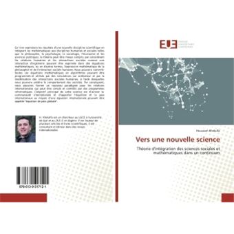 Vers une nouvelle science Théorie d'intégration des sciences sociales ...