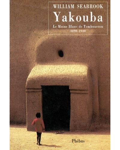 Yakouba Le moine blanc de tombouctou 1890 1930 - broché - William ...