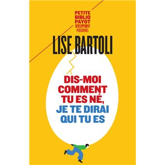 Dis-moi comment tu es né, je te dirai qui tu es - Poche - Lise Bartoli ...