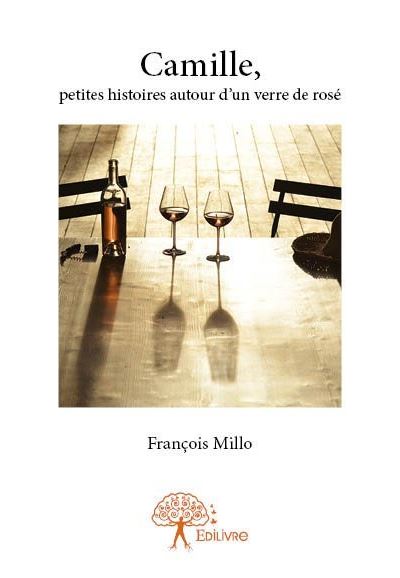 Camille, petites histoires autour d’un verre de rosé - broché ...
