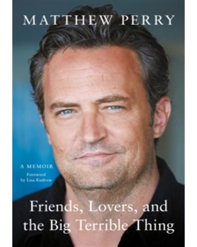 Friends - Friends, Lovers and the Big Terrible Thing - Matthew Perry ...