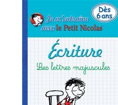 Le Petit Nicolas - Je m'entraîne en écriture avec le Petit Nicolas ...