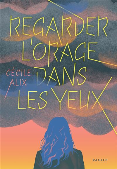 Regarder l'orage dans les yeux - broché - Cécile Alix - Achat Livre ou ...