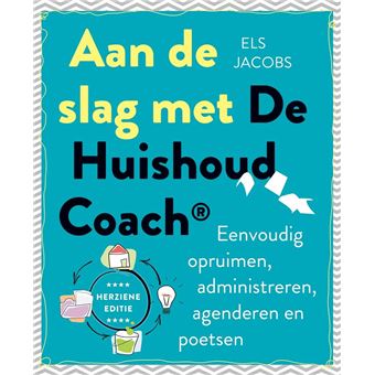 Aan de slag met de HuishoudCoach opruimen, administreren, agenderen en ...