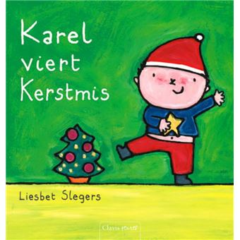 Clavis Peuter - Karel viert Kerstmis - Slegers, Liesbet Slegers - cartonné - Achat Livre | fnac