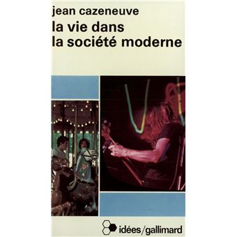La vie dans la société moderne - broché - Jean Cazeneuve - Achat Livre ...
