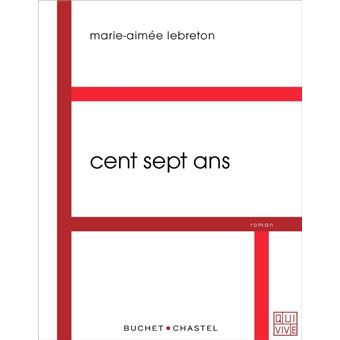 Cent sept ans Tome 0000 - broché - Marie-Aimée Lebreton - Achat Livre ...
