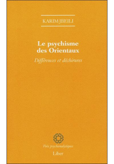 Le psychisme des Orientaux - Différences et déchirures Différences et ...