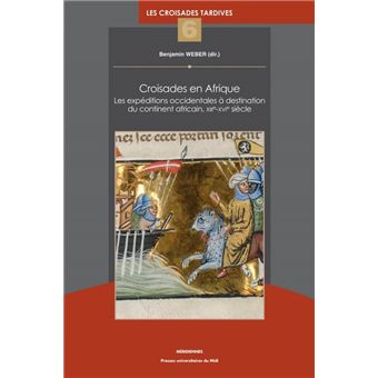 Croisades en Afrique Les expéditions occidentales à destination du ...