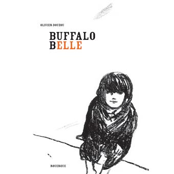 Buffalo belle - broché - Olivier Douzou, Olivier Douzou - Achat Livre ...