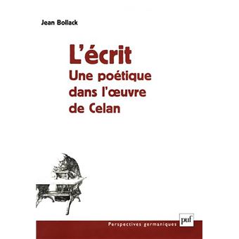 L'écrit. Une poétique dans l'oeuvre de Celan - broché - Jean Bollack ...