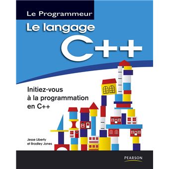 Le language c++ Maîtrisez rapidement les principes fondamentaux de la ...