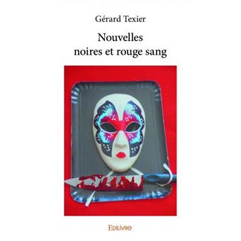 Nouvelles noires et rouge sang - broché - Gérard Texier - Achat Livre ...