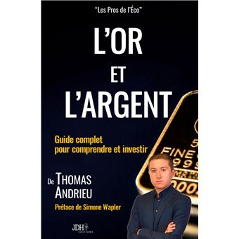 L'or et l'argent : Guide complet pour comprendre et investir Préface de ...