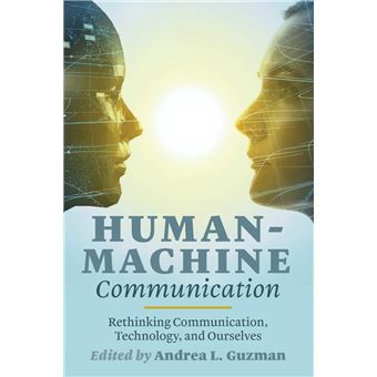 Human-Machine Communication Rethinking Communication, Technology, and Ourselves - ebook (ePub ...